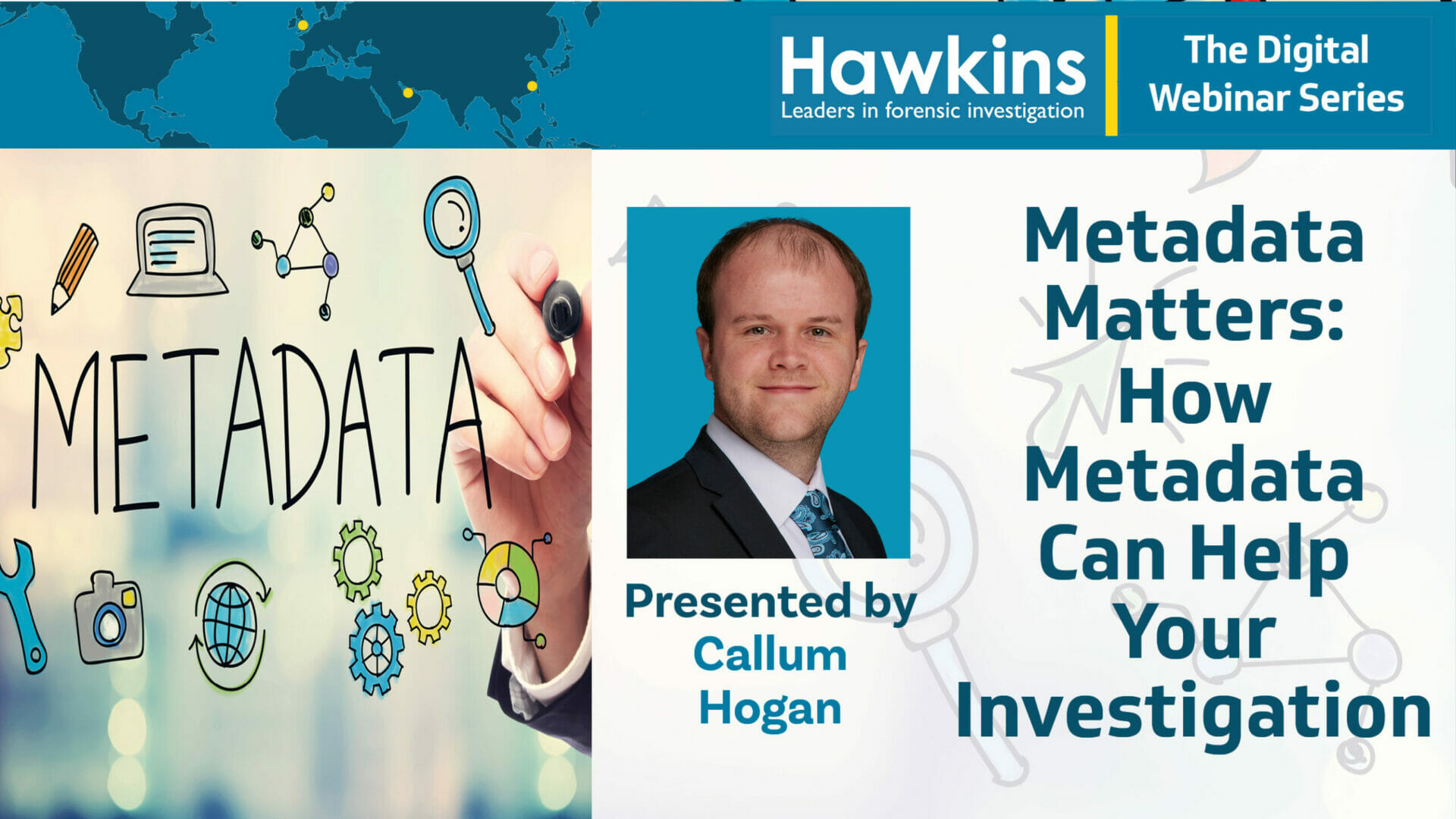 Digital Series - Metadata Matters: How Metadata Can Help Your Investigation - Hawkins Forensic ...